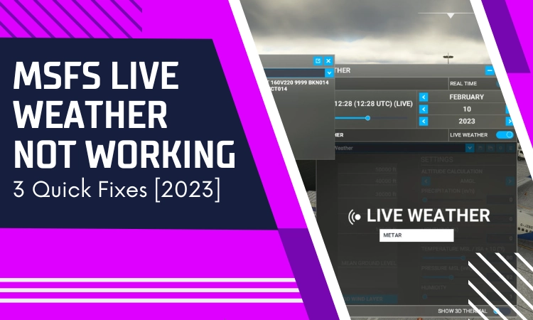 MSFS Live Weather Not Working: 3 Quick Fixes [2023] - Gaming Simplified