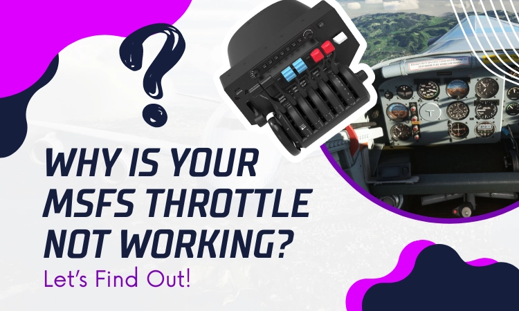 Why Is Your MSFS Throttle Not Working? Let’s Find Out! - Gaming Simplified